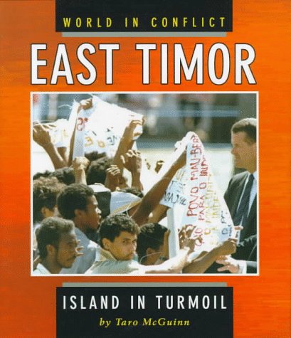 East Timor: Island in Turmoil (World in Conflict): McGuinn, Taro ...