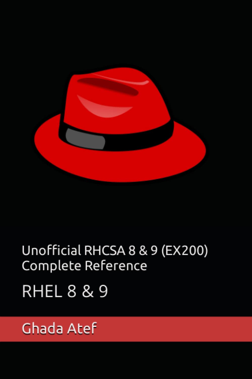 Unofficial RHCSA 8 & 9 (EX200) Complete Reference: RHEL 8 & 9: Atef ...