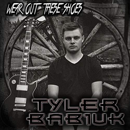 Wear out These Shoes by Tyler Babiuk on Amazon Music - Amazon.com