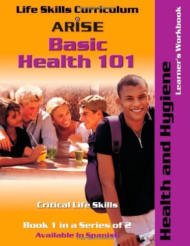 Life Skills Curriculum: ARISE Basic Health 101, Book 1: Health ...