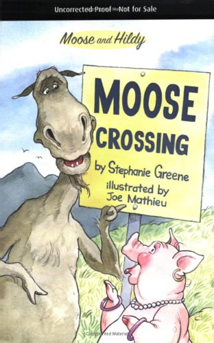 Amazon.com: Moose Crossing (Moose and Hildy): 9780761452331: Greene, Stephanie, Mathieu, Joe: Books