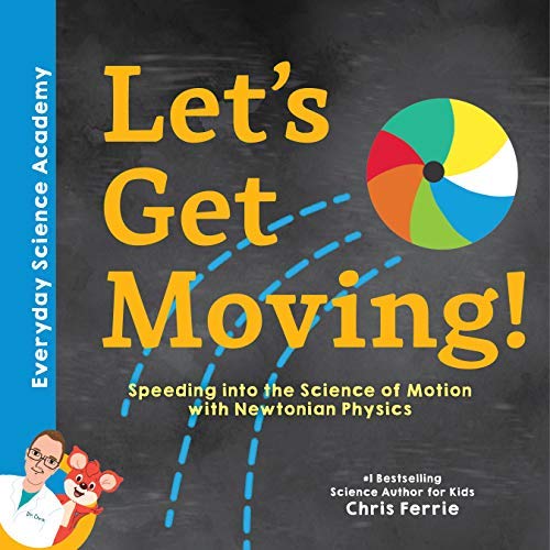 Amazon.com: Let's Get Moving!: Newtonian Physics for Kids Explained ...