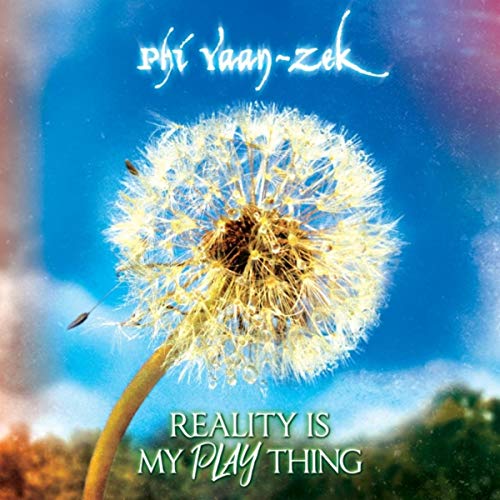 Play Reality Is My Play Thing by Phi Yaan-Zek on Amazon Music