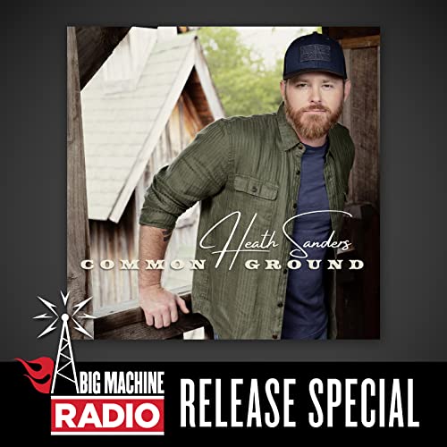 Common Ground (Big Machine Radio Release Special) by Heath Sanders on ...