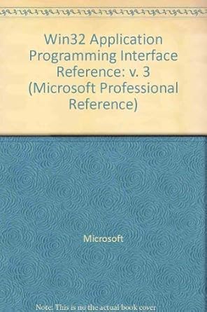 Microsoft Win32 Programmer's Reference: Functions A-G: v. 3 (Win32 Application Programming ...