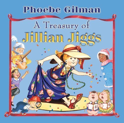 A Treasury of Jillian Jiggs by Phoebe Gilman (Aug 1 2008): Phoebe ...