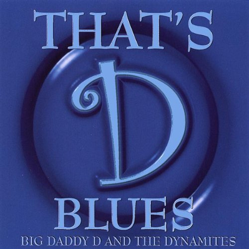 Big Daddy D & The Dynamites - Thats D Blues - Amazon.com Music