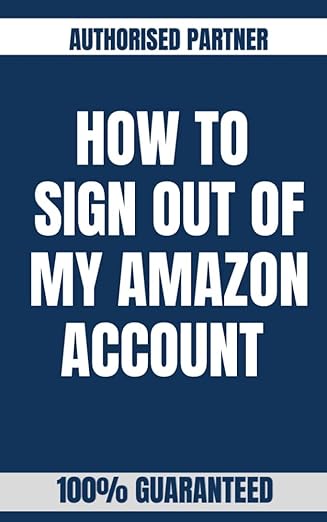 Amazon.com: HOW TO SIGN OUT OF MY AMAZON ACCOUNT : A Step-by-Step ...