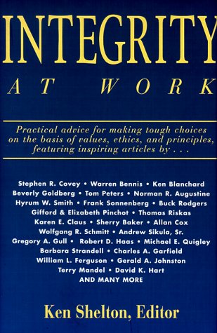 Integrity at Work (Executive Excellence Classics Series): Shelton, Ken ...