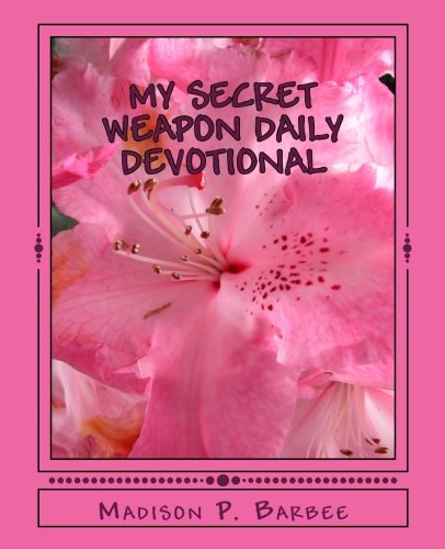 My Secret Weapon Day Daily Devotional : Barbee, Ms. Madison Paige ...