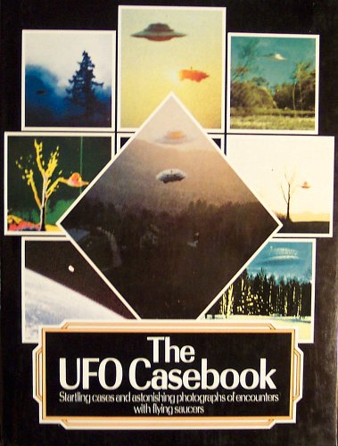 The Ufo Casebook: Startling Cases and Astonishing Photographs of ...