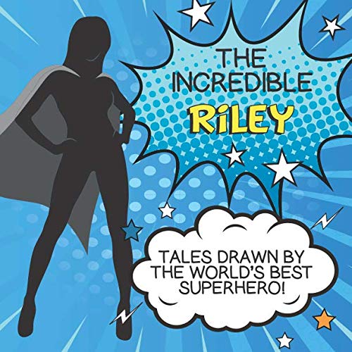 The Incredible Riley: Tales Drawn By The World's Best Superhero!: 25 ...