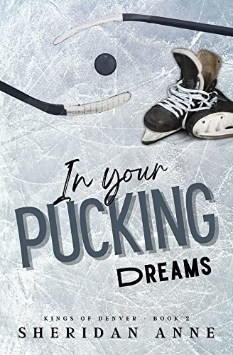 In Your Pucking Dreams (Kings Of Denver Book 2) - Kindle edition by Anne, Sheridan. Contemporary ...