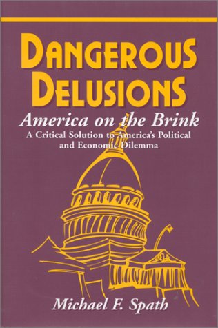 Dangerous Delusions: America on the Brink : A Critical Solution to ...