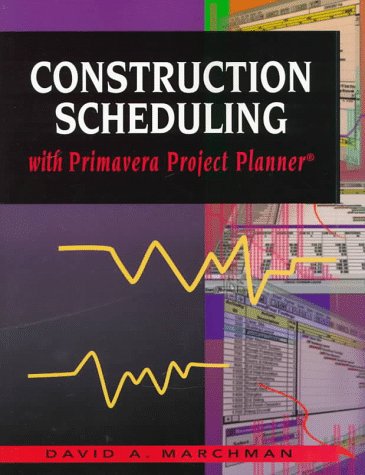Construction Scheduling with Primavera: Project Planner: Marchman ...