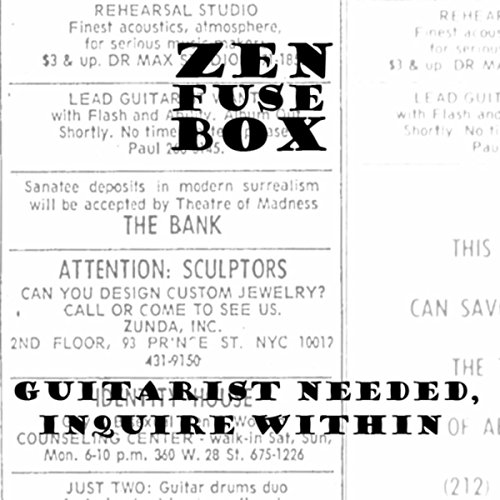 Play Guitarist Needed, Inquire Within by Zen Fuse Box on Amazon Music