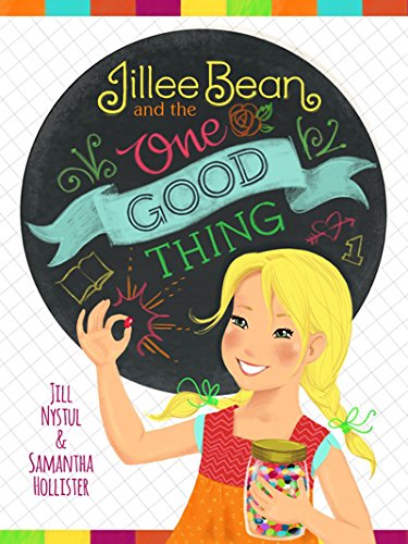 Jillee Bean and the One Good Thing: Samantha Hollister, Jill Nystul ...