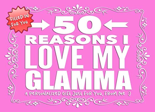 50 Reasons I Love My Glamma: Personalized Notebook Gift for ...