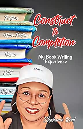 Construct to Completion: My Book Writing Experience - Kindle edition by ...
