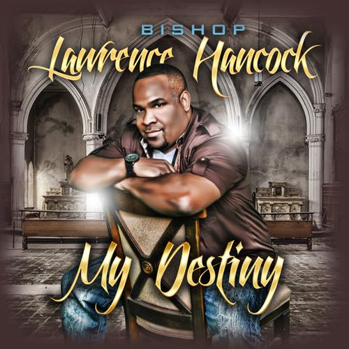 Lawrence Bishop Hancock - My Destiny - Amazon.com Music