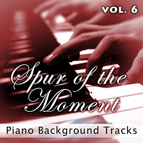 Spur of the Moment, Vol. 6 (Piano Background Tracks) : Fruition Music ...