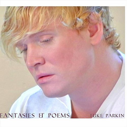 Amazon.com: Fantasies et Poems : Luke Parkin: Digital Music