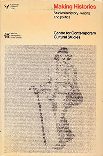 Making histories: Studies in history-writing and politics: Centre for ...