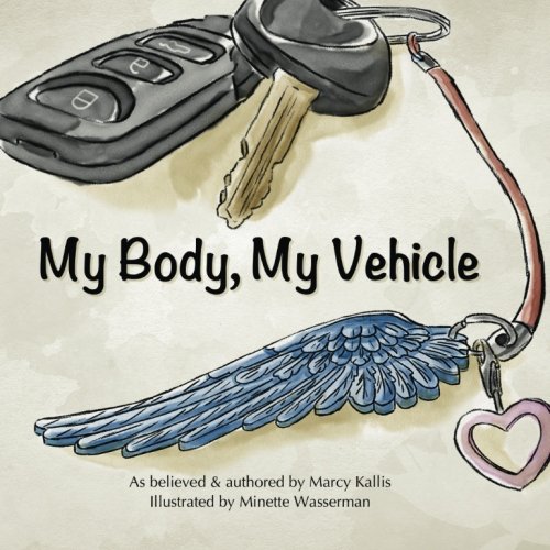 My Body, My Vehicle: Kallis, Marcy, Wasserman, Minette: 9780692620878 ...