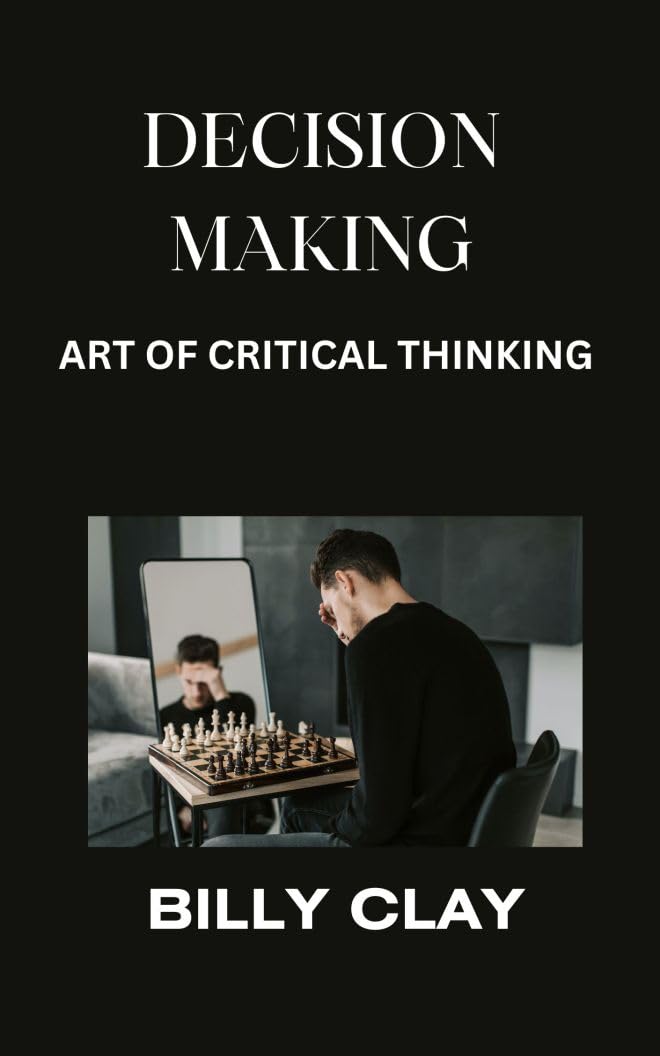 Amazon.com: DECISION MAKING: ART OF CRITICAL THINKING eBook : CLAY ...
