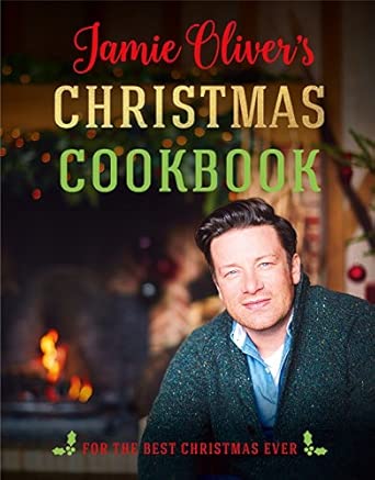 Jamie Oliver's Christmas Cookbook: For the Best Christmas Ever: Oliver ...