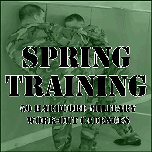Riproduci Spring Training: 50 Hardcore Military Work-Out Cadences di U ...