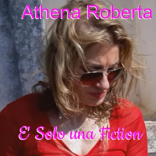 E' Solo Una Fiction von Athena Roberta auf Amazon Music Unlimited