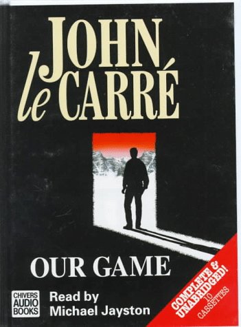 Complete & Unabridged (Our Game): Amazon.co.uk: Le Carre, John ...