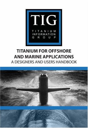 Titanium for Offshore and Marine Applications: A Designers and Users ...