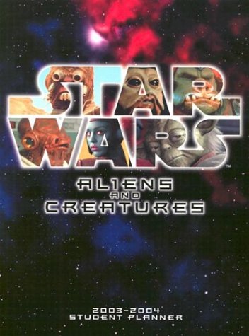 The Star Wars Aliens & Creatures Student Planner 2003-2004: Wallace ...