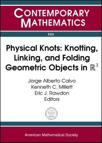 Physical Knots: Knotting, Linking, and Folding Geometric Objects in R3 ...
