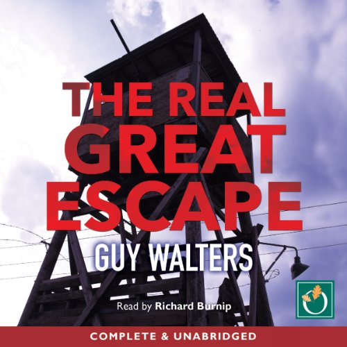 The Real Great Escape (Audio Download): Guy Walters, Richard Burnip ...