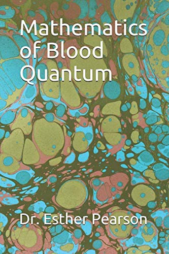 Amazon.com: Mathematics of Blood Quantum: 9781795524056: Pearson, Dr ...