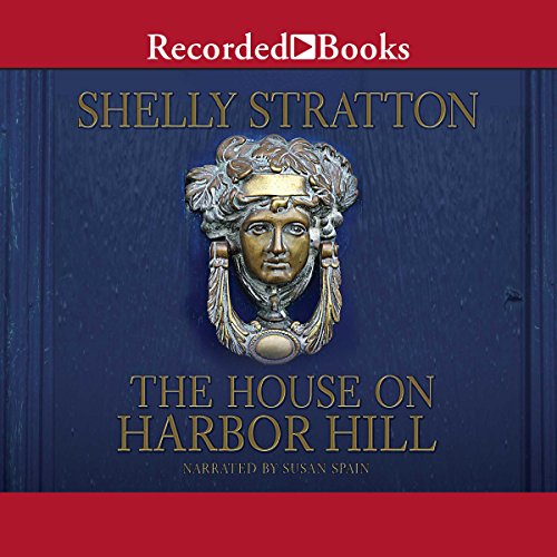 The House on Harbor Hill (Audio Download): Shelly Stratton, Susan Spain ...
