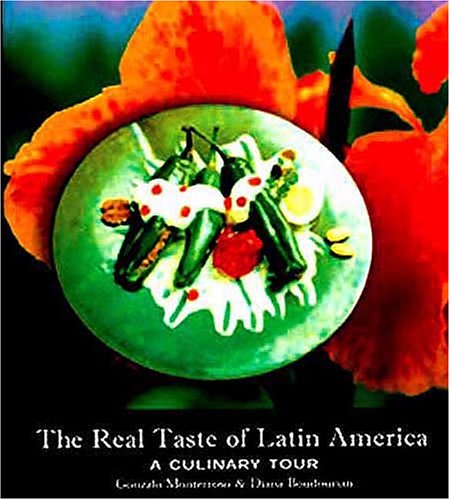 The Real Taste of Latin America: A Culinary Tour: MONTERROSO GONZALO ...