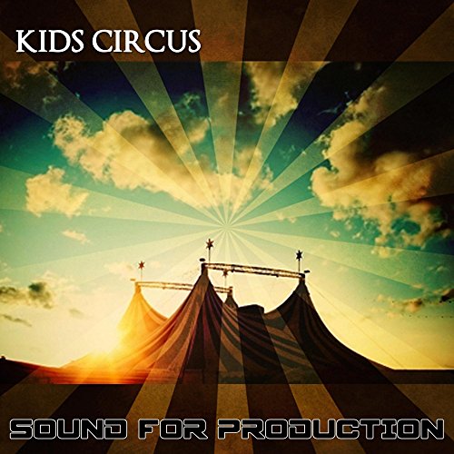 Amazon Music - Sound For ProductionのKids Circus - Amazon.co.jp