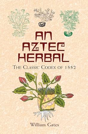 Amazon | An Aztec Herbal: The Classic Codex of 1552 (Native American ...
