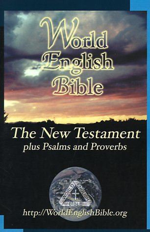 The World English Bible: The New Testament Plus Psalms and Proverbs ...