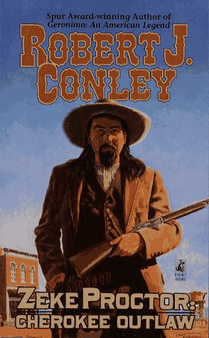 Zeke Proctor: Cherokee Outlaw: Zeke Proctor: Cherokee Outlaw: Conley ...