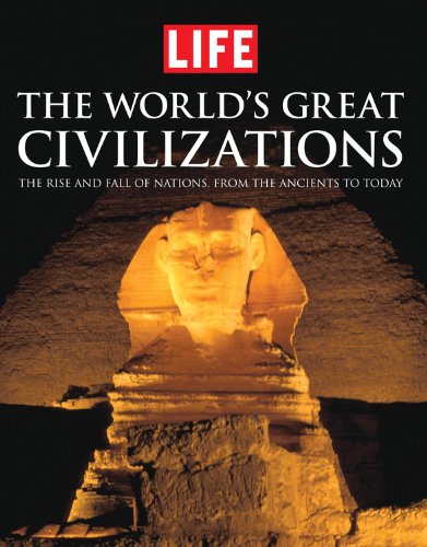 LIFE the World's Great Civilizations: The Rise and Fall of Nations ...