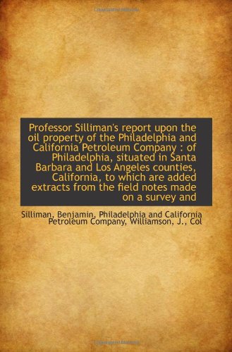 Amazon.com: Professor Silliman's report upon the oil property of the ...