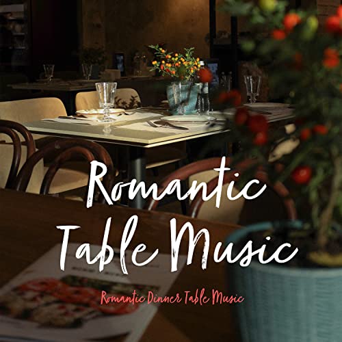 Play Romantic Table Music by Romantic Dinner Table Music on Amazon ...