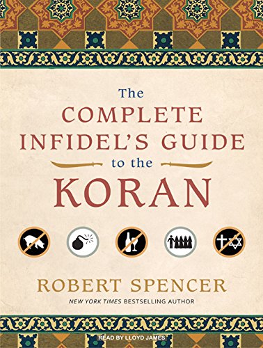 The Complete Infidel's Guide to the Koran: Spencer, Robert, James ...