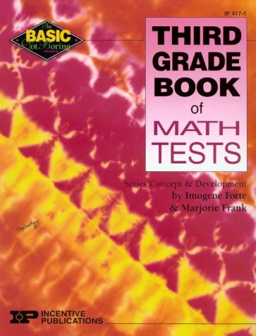 Third Grade Book of Math Tests (Basic, Not Boring): Forte, Imogene ...
