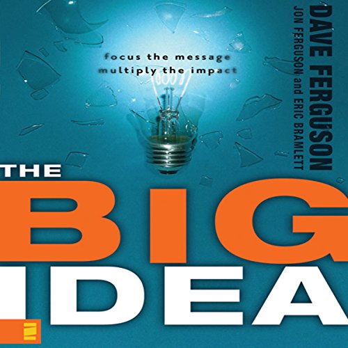 Amazon.com: The Big Idea: Focus the Message, Multiply the Impact ...